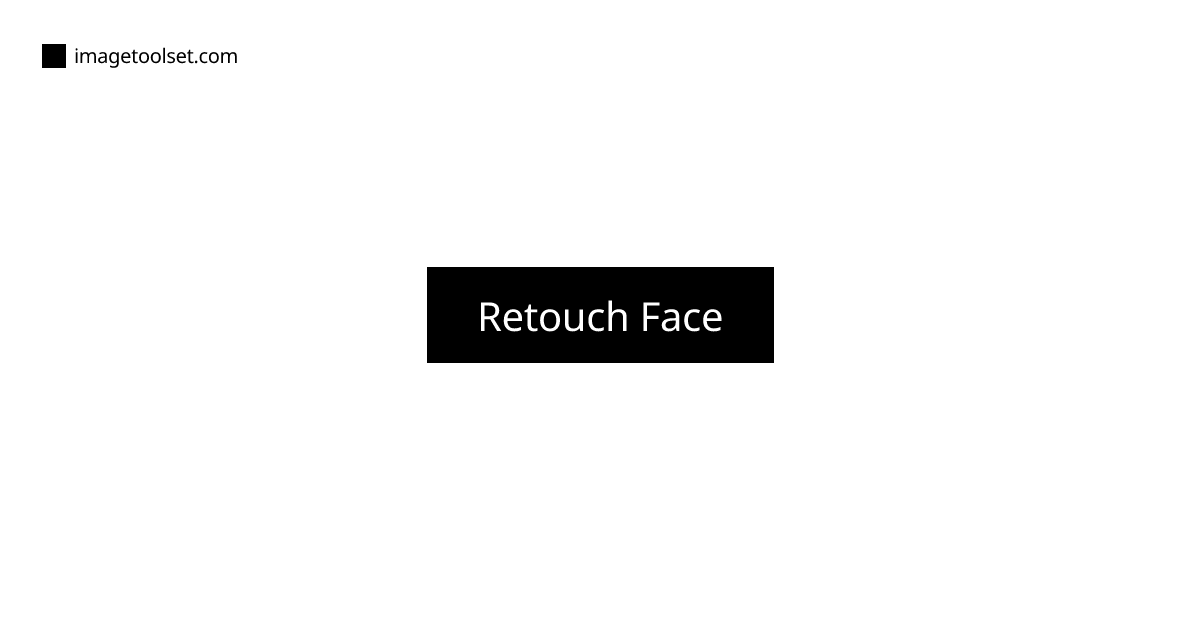 Retouch Face - Perfect Portraits with AI | Image Toolset